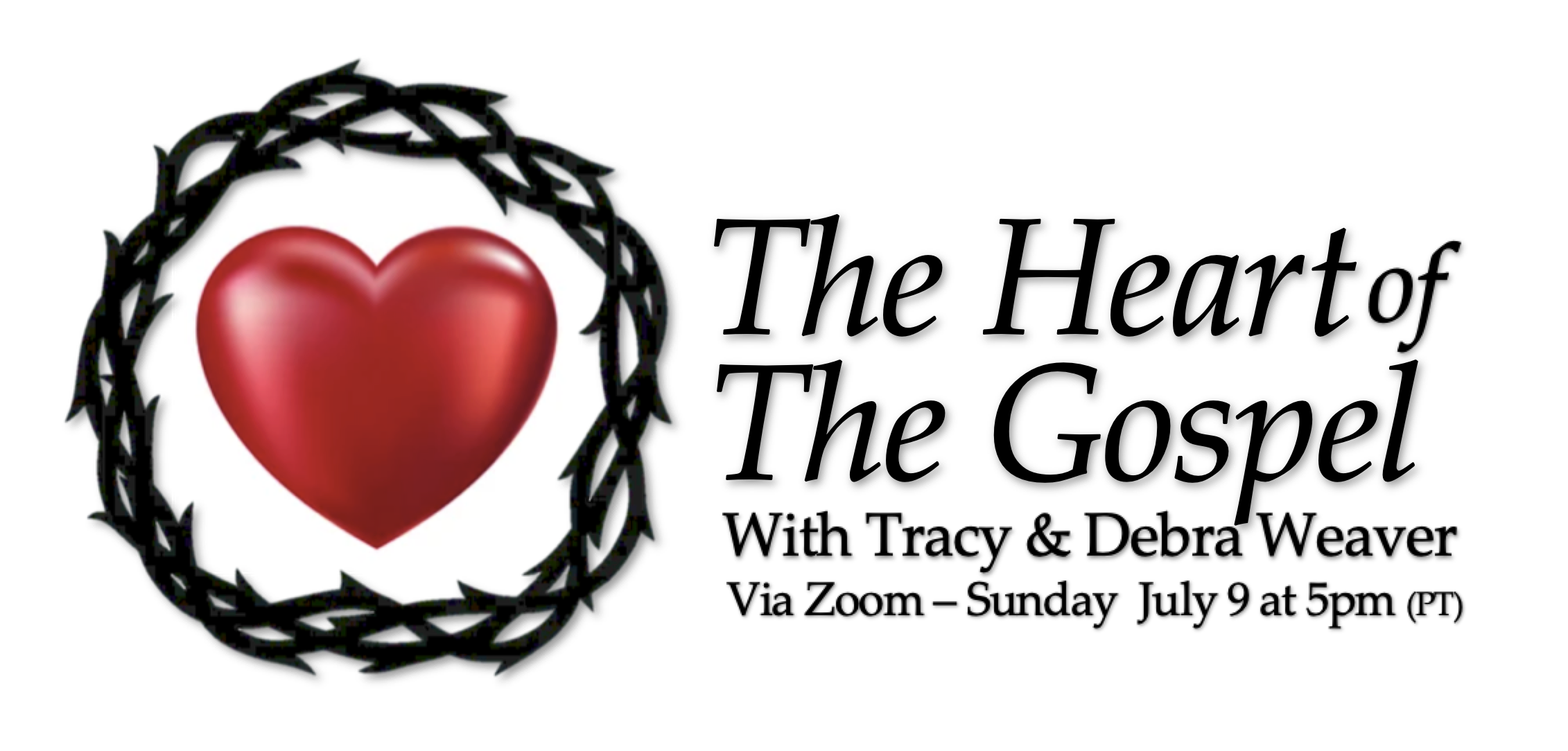 The Heart of the Gospel – July 23 | Tracy and Debra
